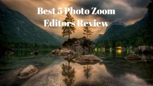Best 5 Zoom Out Picture Apps Review - VanceAI
