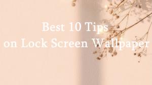 Best 10 Tips on Lock Screen Wallpaper - VanceAI